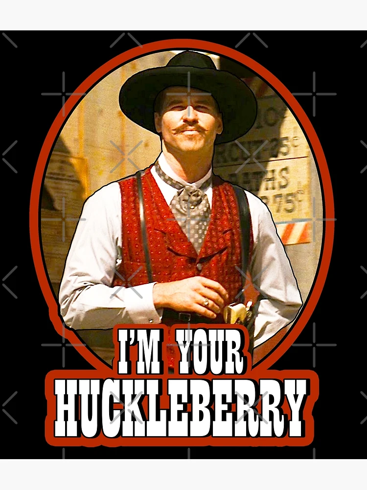 Im Your Huckleberry I'm Your Huckleberry': What Tombstone's Most