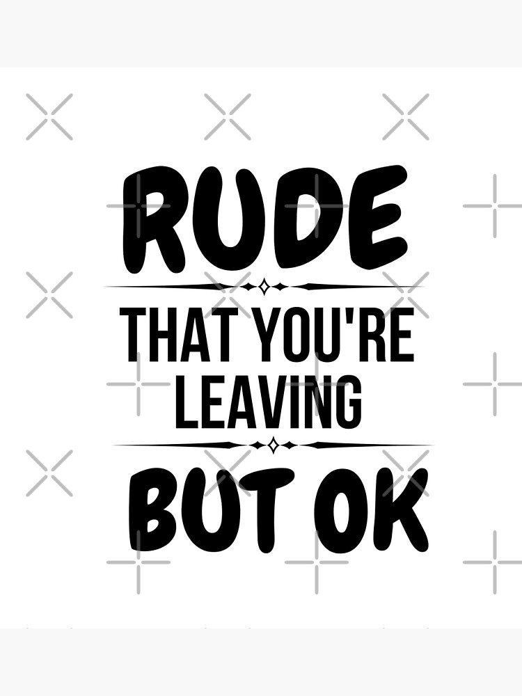 " Rude that you're leaving but ok leaving gift idea with funny saying ...