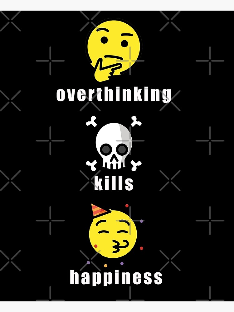 "Overthinking Kills Happiness Emojis" Poster by gmglobal | Redbubble