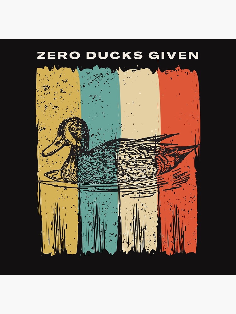 "Zero Ducks Given" Poster for Sale by Al-Dante | Redbubble