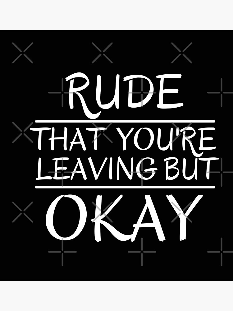 "Rude that you're leaving but ok leaving gift idea with funny saying ...