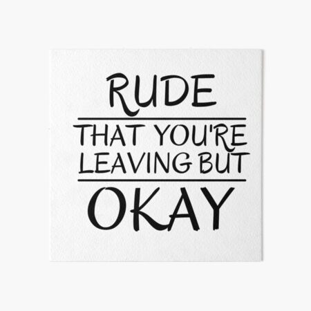 " Rude that you're leaving but ok, leaving gift idea with funny saying ...
