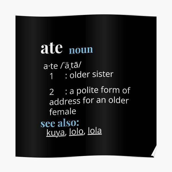 "Ate Means Older Sister (Filipino Term Defined)" Poster by DastardLee ...