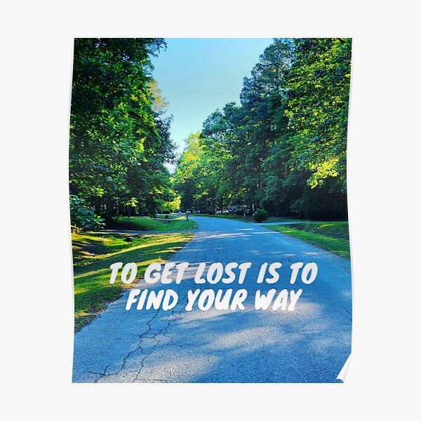 "To get lost" Poster for Sale by Giographix | Redbubble