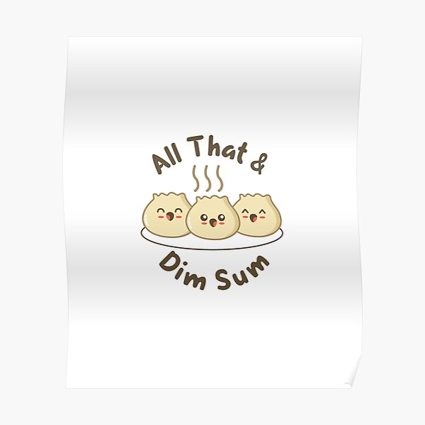 "All That And Dim Sum Funny Quote" Poster for Sale by AAEDesigns ...