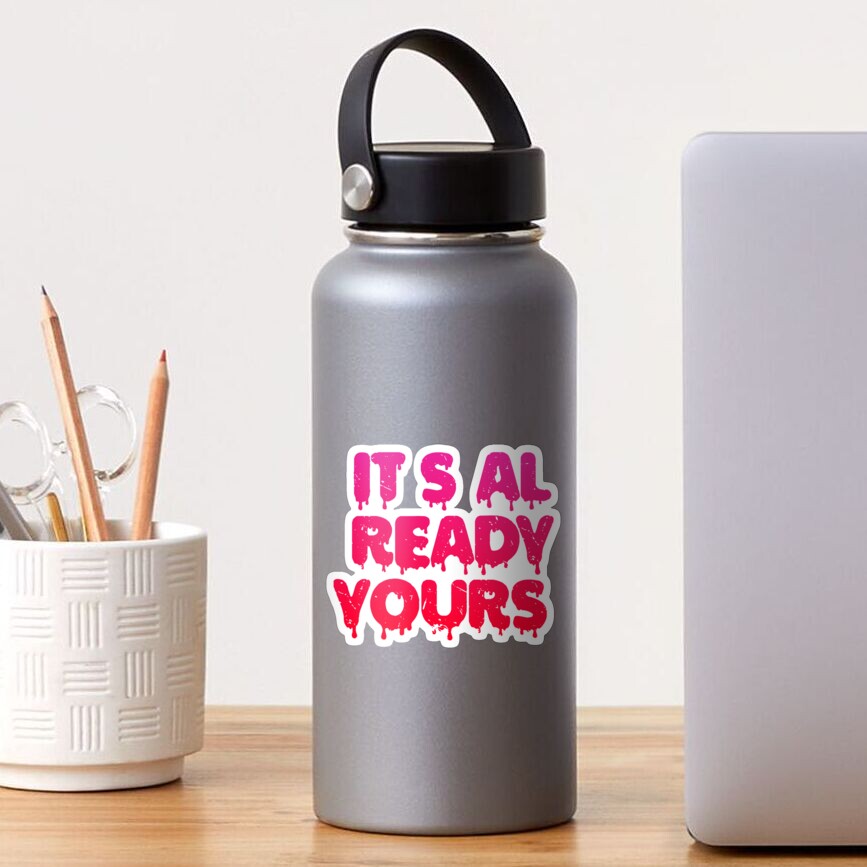 "Its Already Yours" Sticker for Sale by Benzerro | Redbubble
