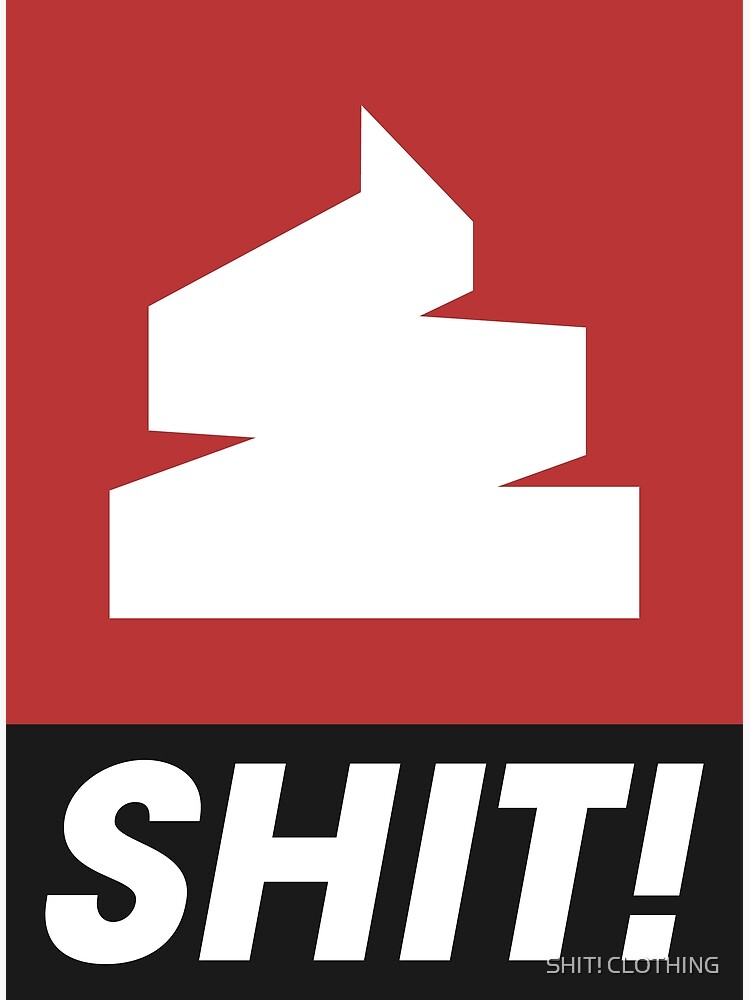 "SHIT LOGO" Poster for Sale by SHIT! CLOTHING | Redbubble