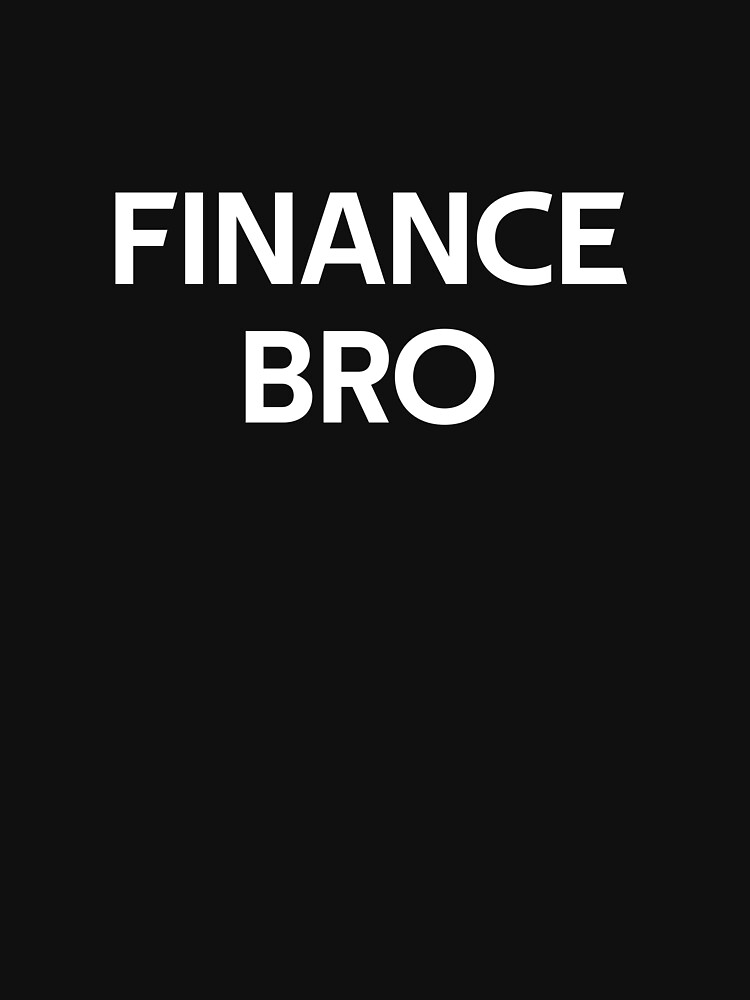 "Finance Bro" T-shirt for Sale by rachidhaz | Redbubble | banker dad t ...