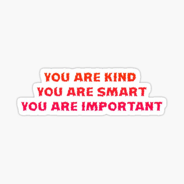 "You Are Kind You Are Smart you Are Important" Sticker for Sale by ...