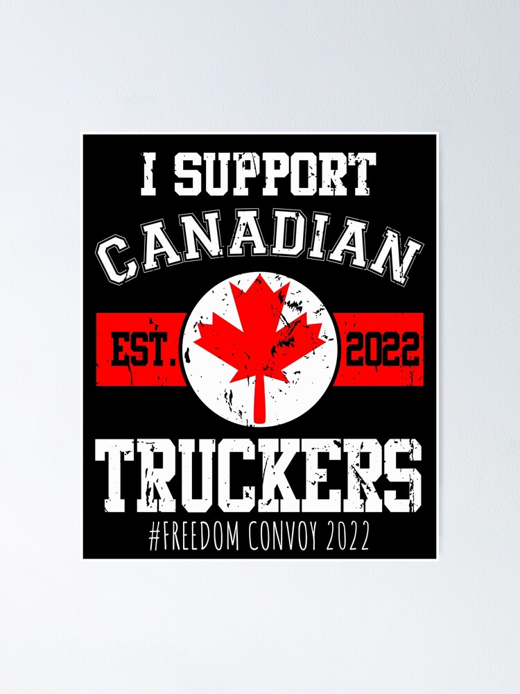 "I support Canadian Truckers Canada Flag Freedom Convoy 2022" Poster by ...