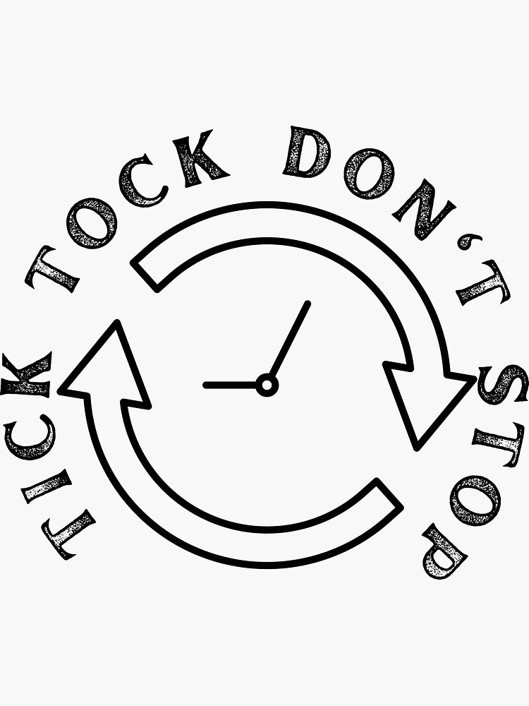 Tick Tock Don T Stop Sticker For Sale By Robinson1010 Redbubble