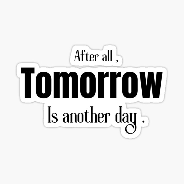 "After all tomorrow is another day " Sticker for Sale by TanujaSharma ...