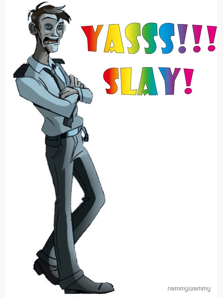 "YASSS WILLIAM AFTON SLAY" Poster by nemmywemmy | Redbubble