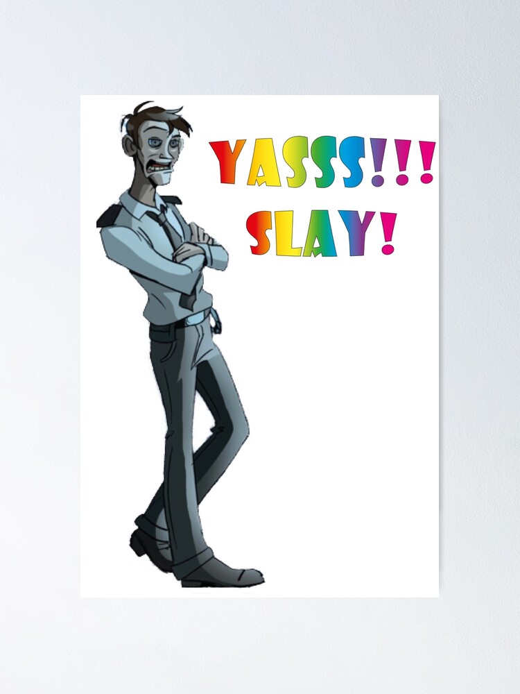 "YASSS WILLIAM AFTON SLAY" Poster by nemmywemmy | Redbubble