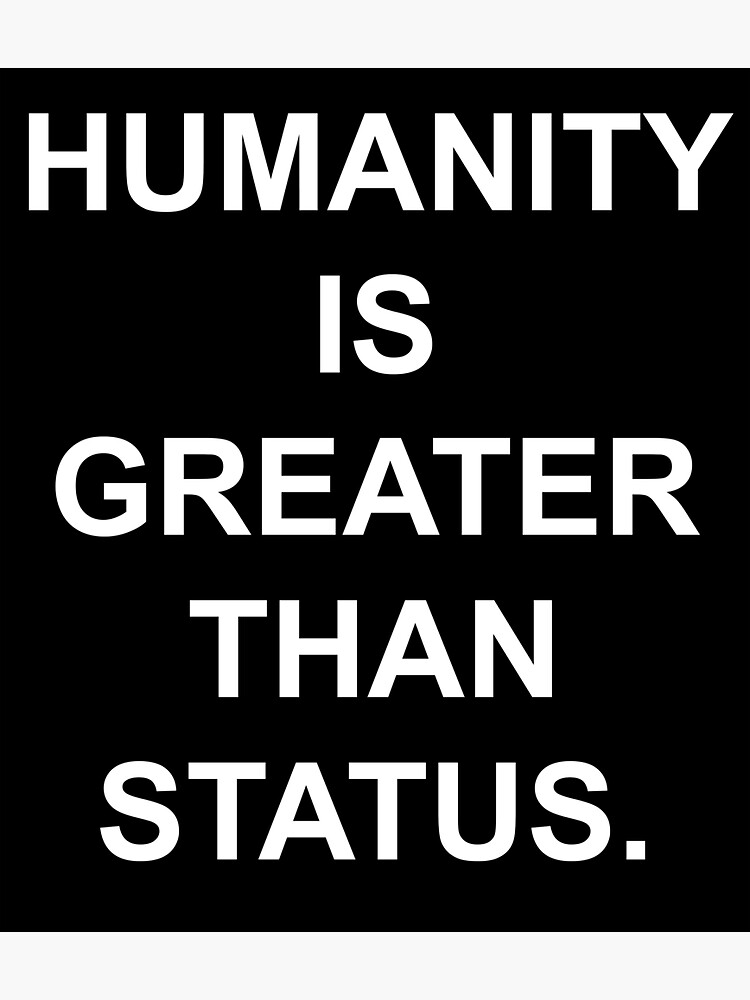 "Humanity is greater than status, success quote/saying." Sticker for ...
