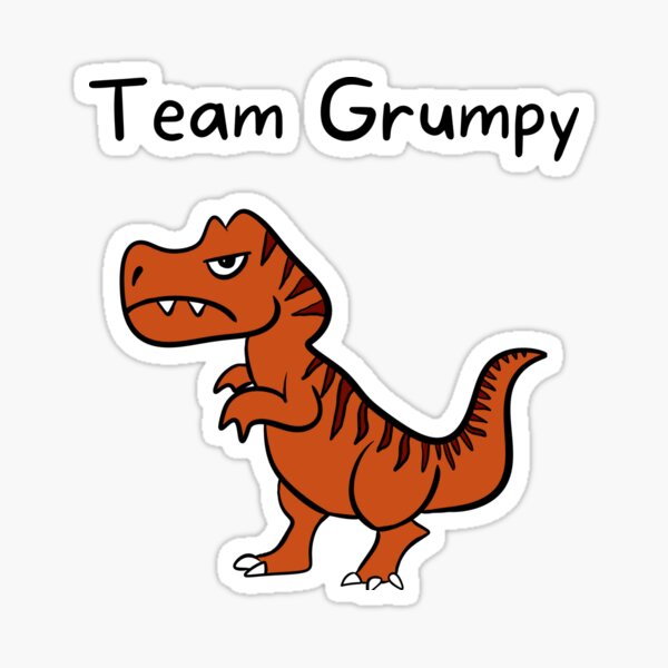 "Team Grumpy Dinosaur T-Rex Cartoon Drawing" Sticker for Sale by ...