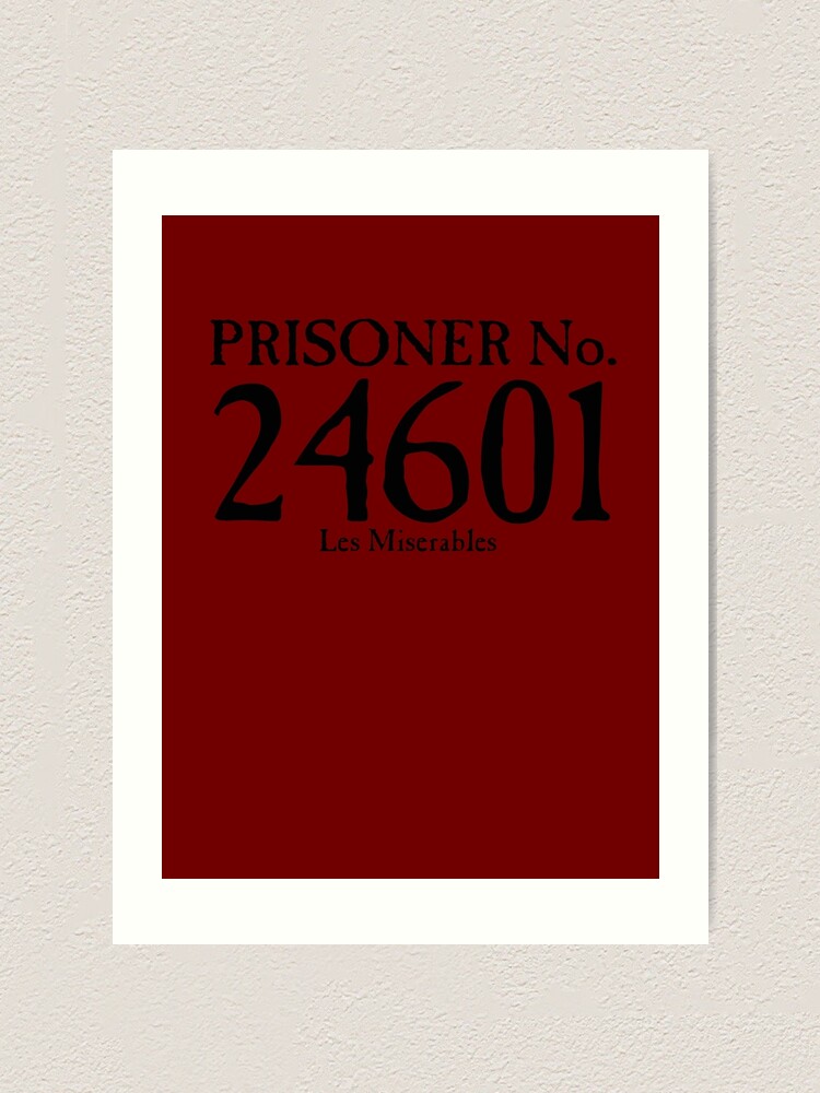 "Les Miserables - Prisoner No. 24601" Art Print for Sale by ...