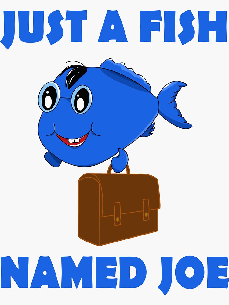 "Just A Fish Named Joe" Sticker by mrtraz | Redbubble