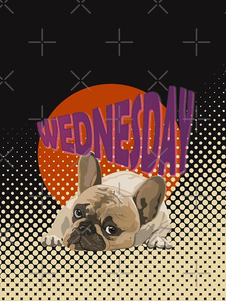 "WEDNESDAY MOODY PUG Weekday print design must have." Poster for Sale ...