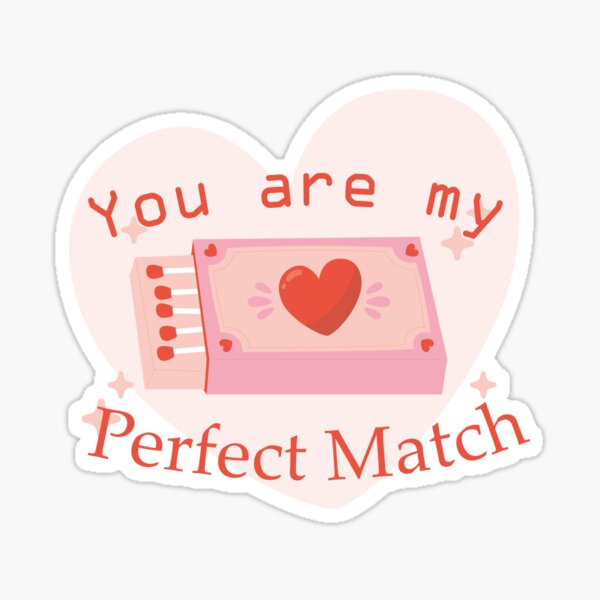 "You are my Perfect Match" Sticker for Sale by VerboShop | Redbubble