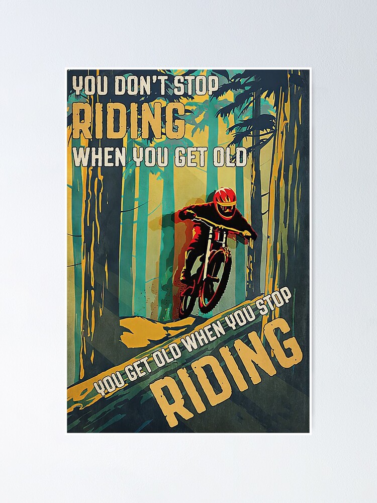 "MTB Retro You Don't Stop riding when you get old you get old when you ...