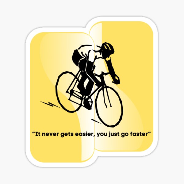 "It never gets easier, you just go faster." Sticker for Sale by ...