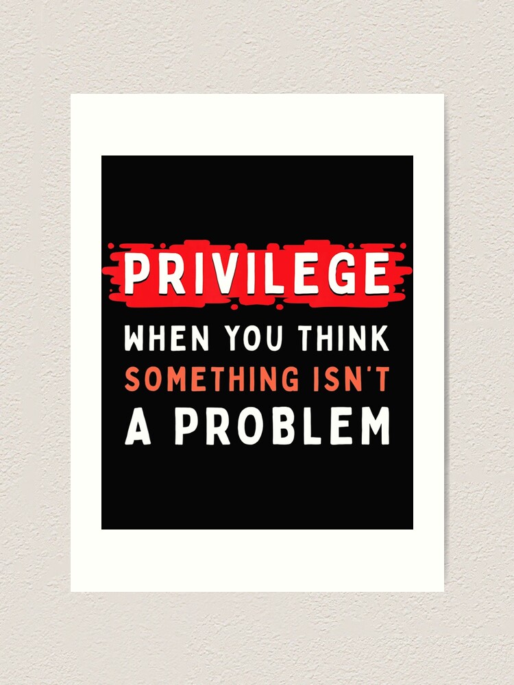 "Privilege Explained - Civil Rights & Black History Month " Art Print ...