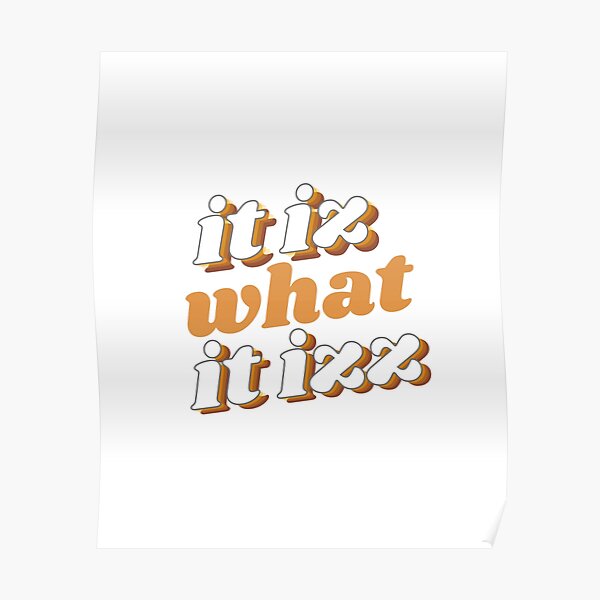 "It iz what it izz Meme Cool Dezign" Poster by Awesome2021 | Redbubble