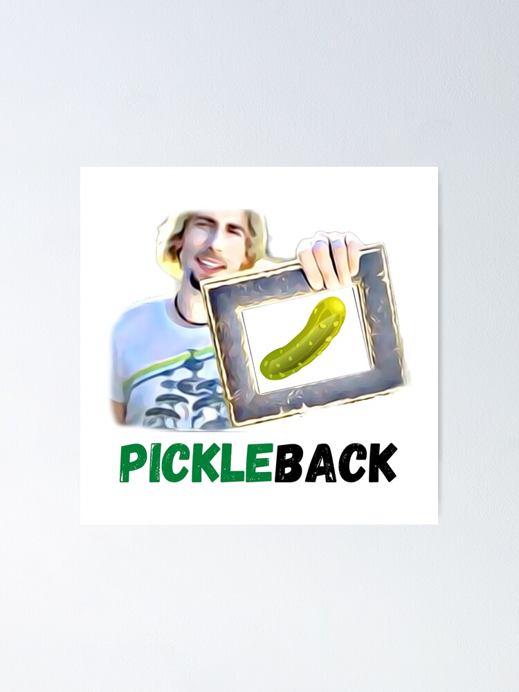 "Pickleback " Poster for Sale by MetalFisho | Redbubble