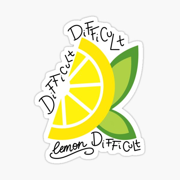 "Difficult Difficult Lemon Difficult " Sticker for Sale by KitKat615 ...