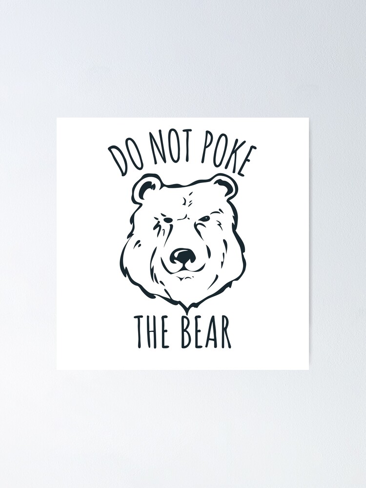 "Don't poke the bear funny smirk- Animals" Poster for Sale by ...