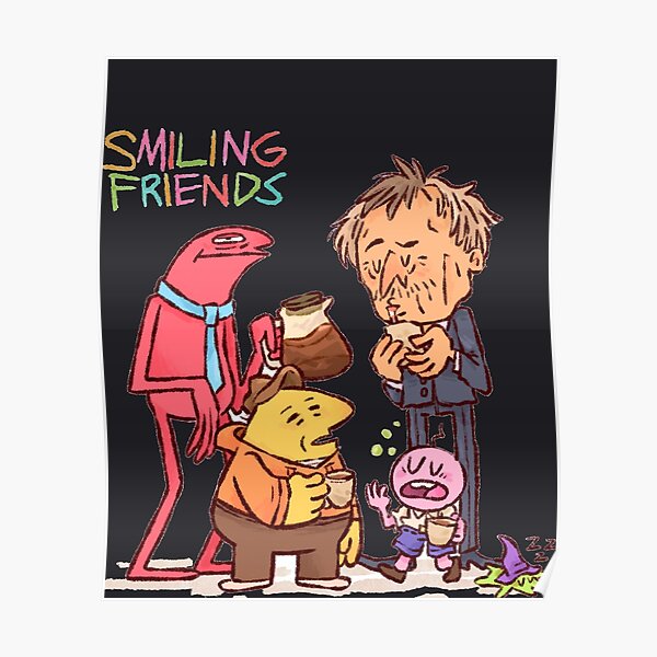 "Smiling Friends" Poster by ArtCredible | Redbubble