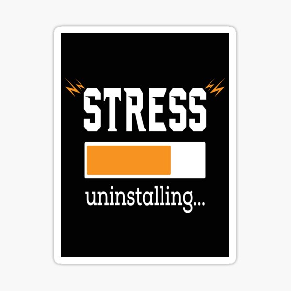 "BEST SALES 2022 - STRESS UNINSTALLING" Sticker by HSWORLD | Redbubble