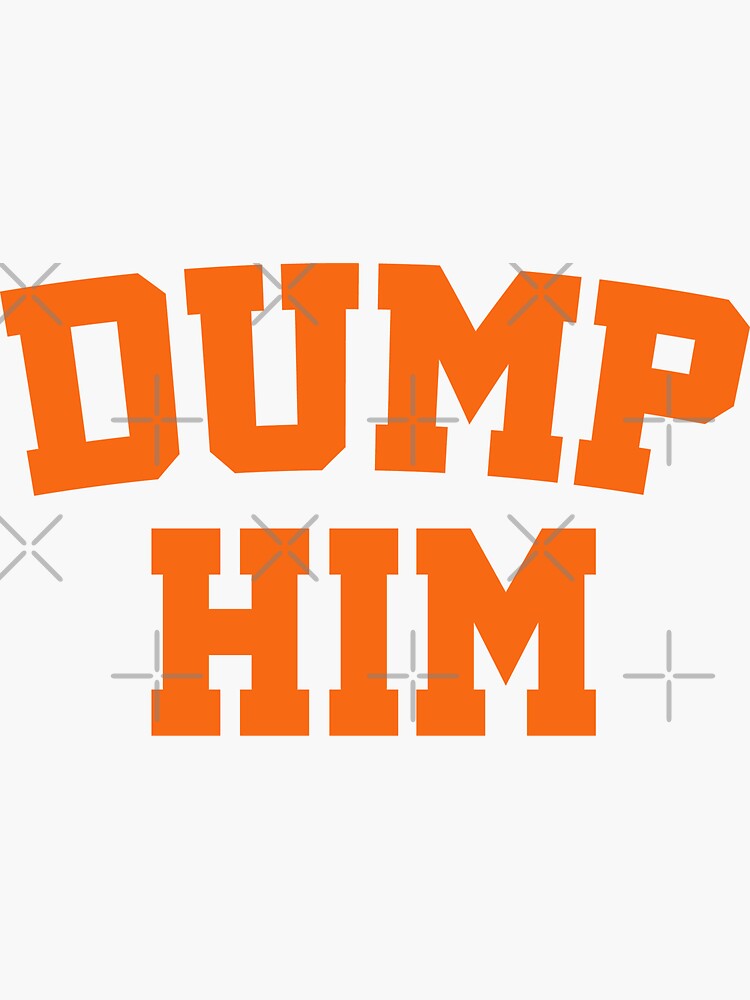"DUMP HIM" Sticker by mabanda | Redbubble