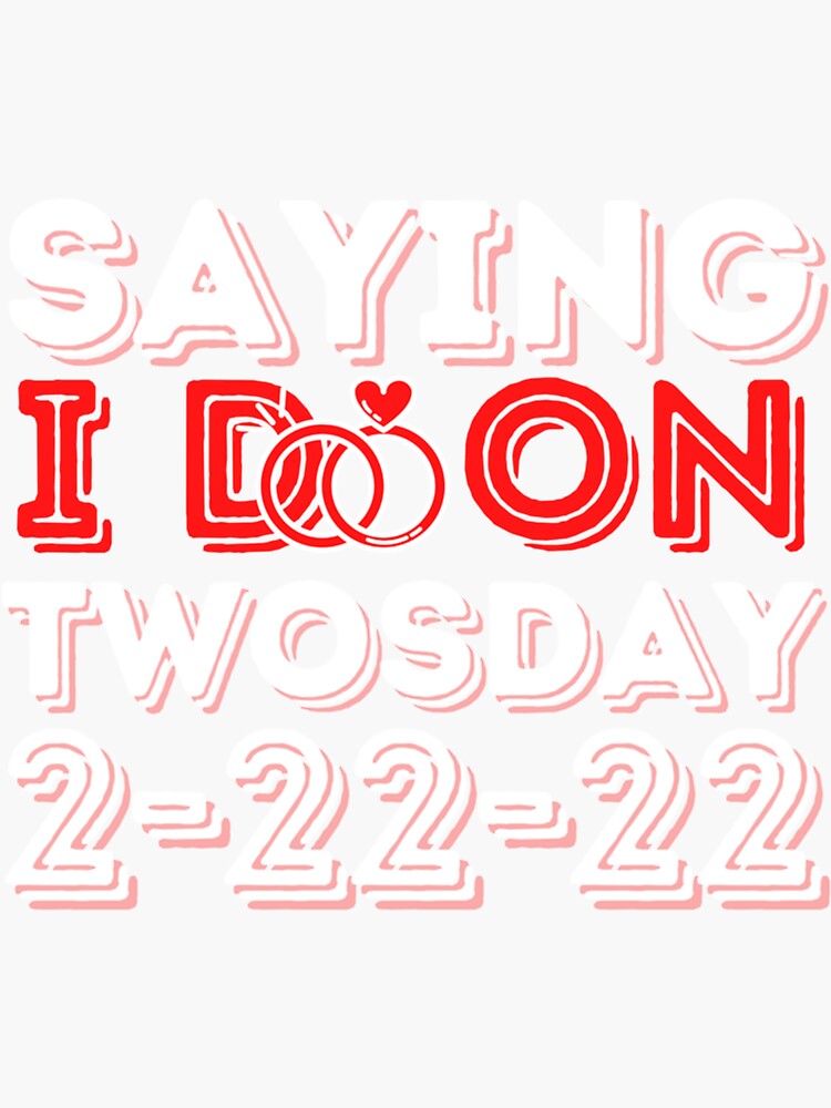 "Saying I Do on Twosday 2-22-22, Funny Wedding Day 2-22-22, Twosday 02 ...