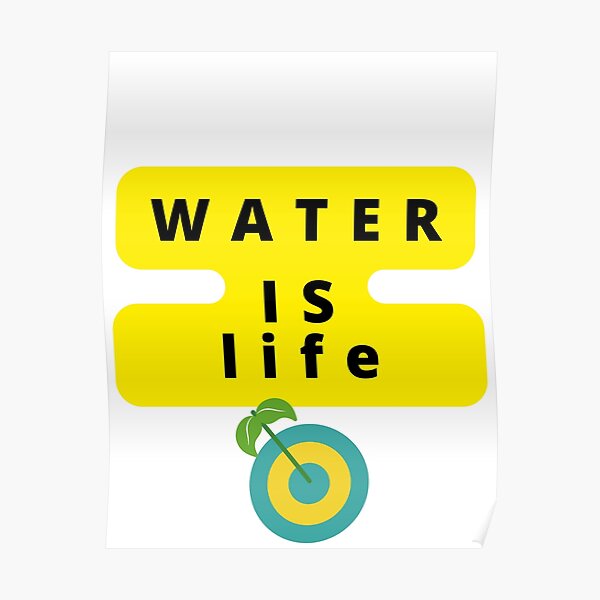 "WATER IS LIFE" Poster by mkhf2022 | Redbubble