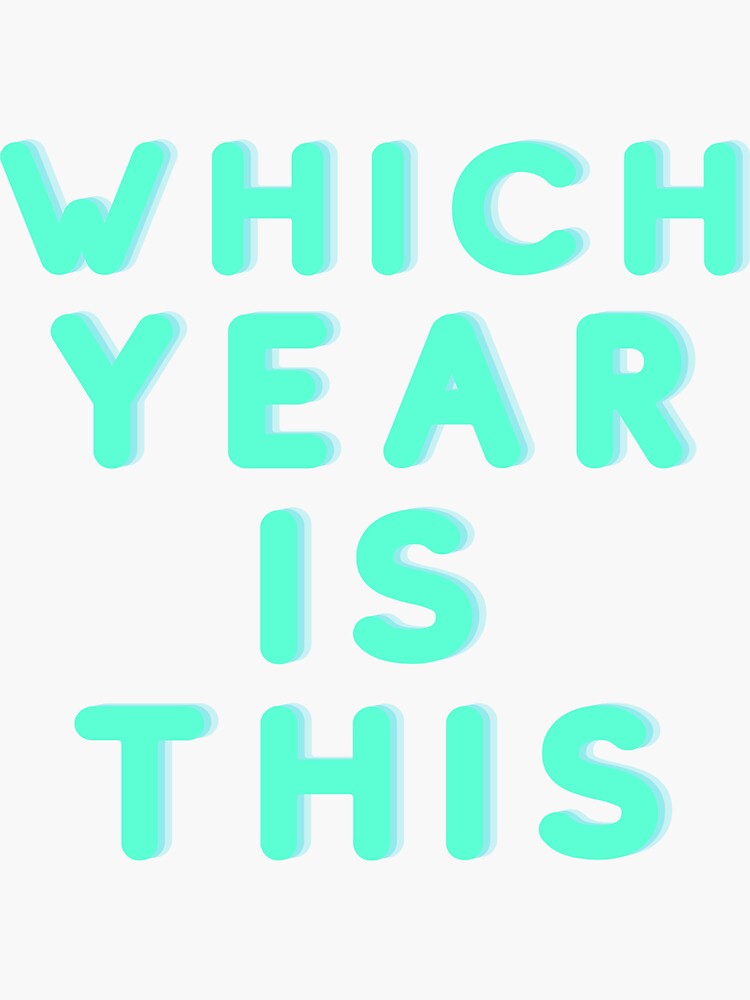 "Which Year Is This" Sticker by gkriz | Redbubble