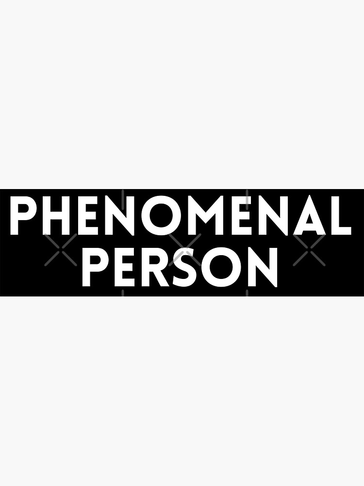 "Phenomenal Person" Sticker by FanTalCreations | Redbubble