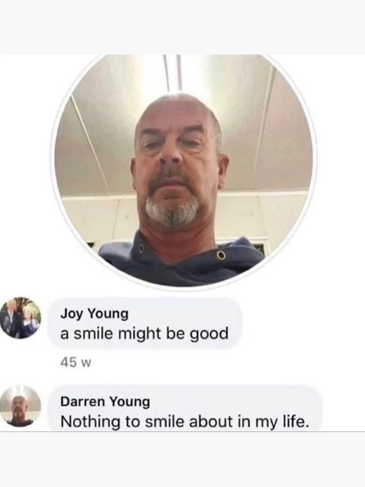 "nothing to smile about in my life." Sticker for Sale by belowaverageid ...