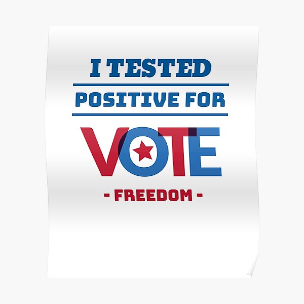 "I tested positive for freedom" Poster for Sale by Designsfreaks0 ...