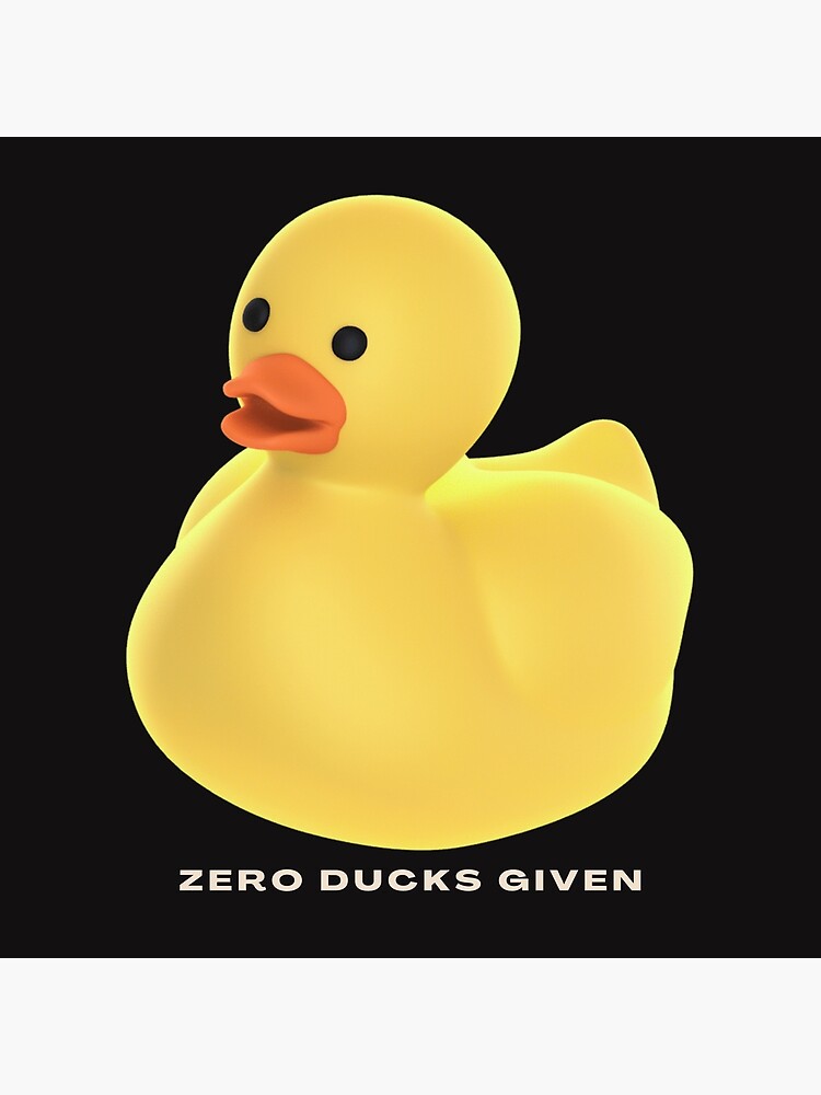"Zero Ducks Given" Poster for Sale by Al-Dante | Redbubble