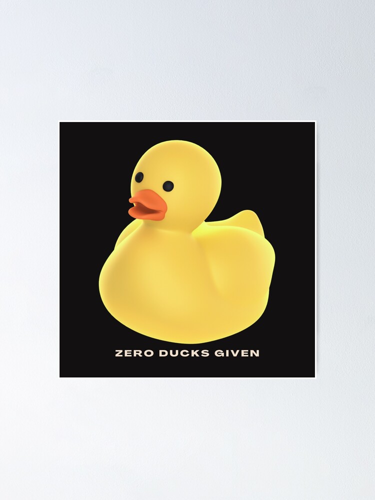 "Zero Ducks Given" Poster for Sale by Al-Dante | Redbubble