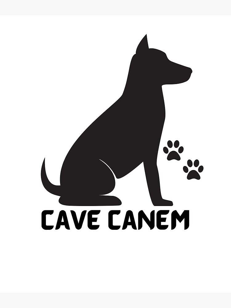 "Cave Canem (Beware of dog) " Poster for Sale by bobakr24 | Redbubble