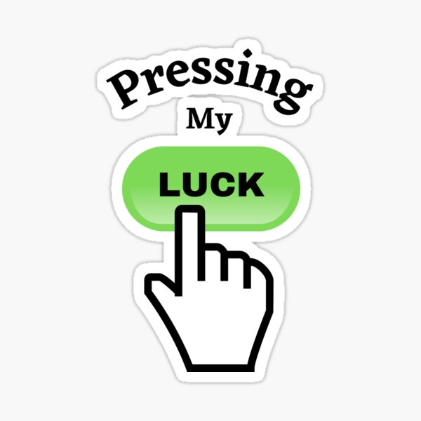 "Pressing My Luck" Sticker by WonderlandAllas | Redbubble
