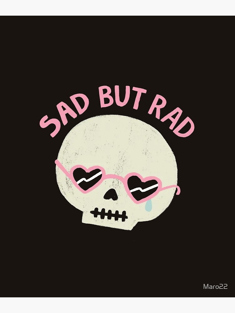 "Sad and Rad " Poster for Sale by Maro22 | Redbubble