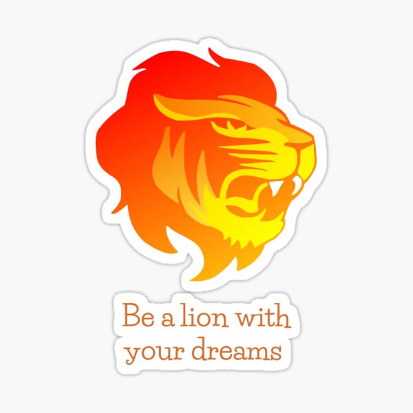 "Be a lion with your dreams and goals " Sticker by ah18f | Redbubble