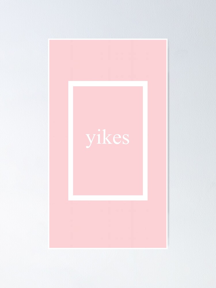 "yikes" Poster for Sale by crazedgum | Redbubble