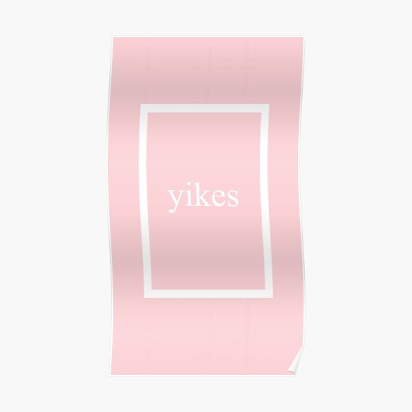 "yikes" Poster for Sale by crazedgum | Redbubble