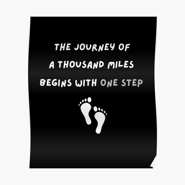 "The journey starts with one step" Poster for Sale by Balance- | Redbubble