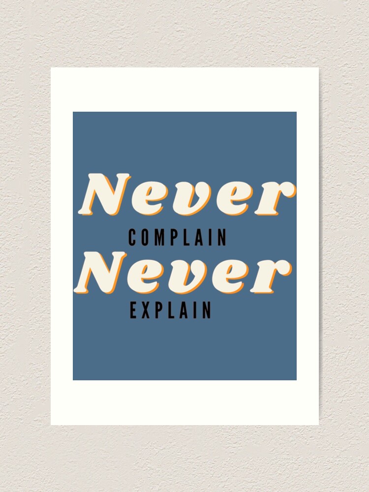 "Never Complain Never Explain Kate Moss quote, inspirational quote of ...